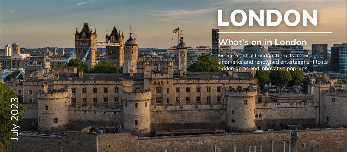 Whats On July 2023 London, List of Events London, Central London Hotel ...
